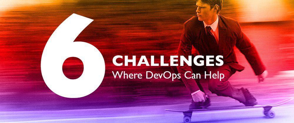 6 Challenges Where Adopting DevOps Model Can Help | IT Svit